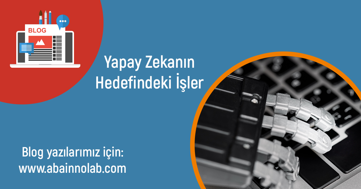 Yapay Zeka ve Hedefindeki İşler- Aba Innolab - Aba Innolab Yapay Zeka ve Hedefindeki İşler- Aba Innolab - Aba Innolab